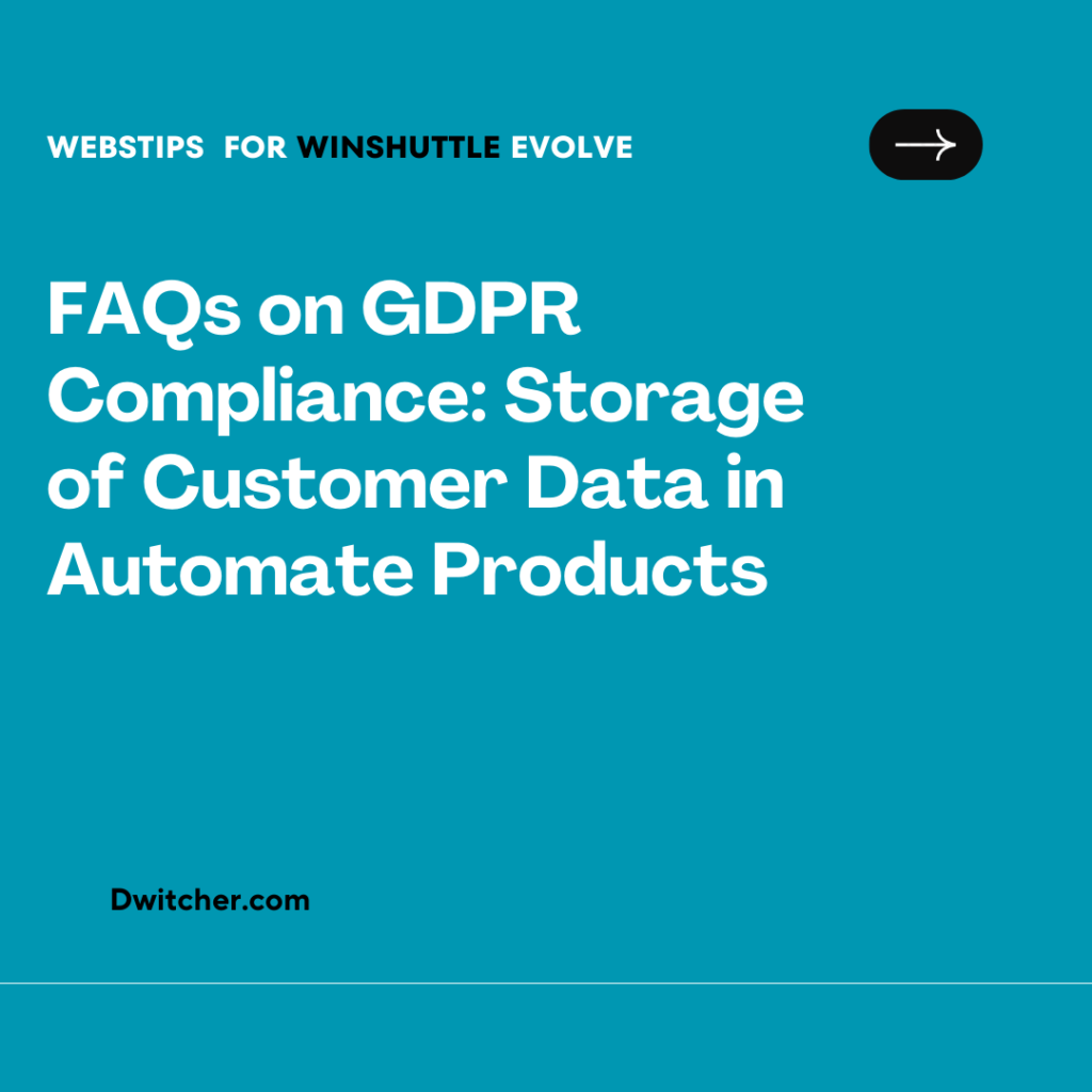 Gdpr Faq Customer Data Stored In Automate Products Dwitcher Technology