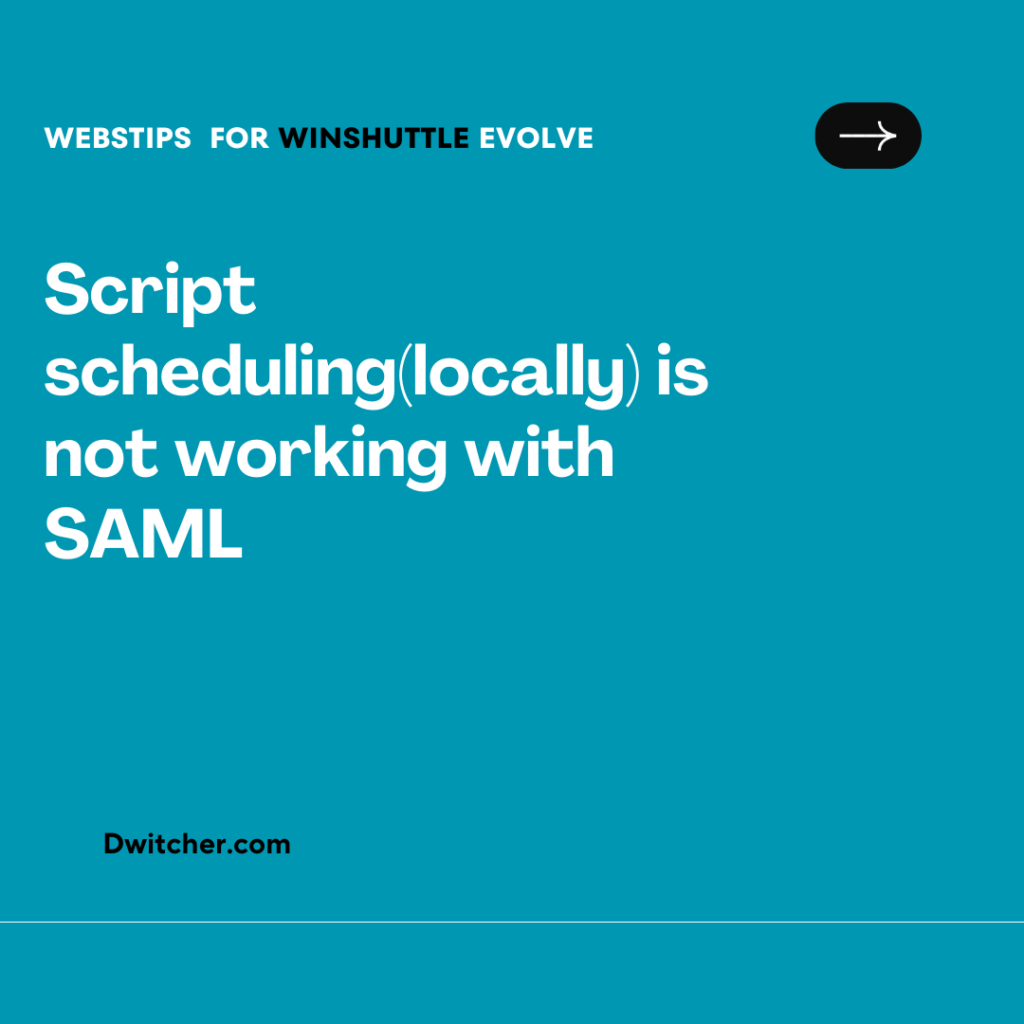 Issue With Saml Integration Script Scheduling Local Not Functioning Dwitcher Technology